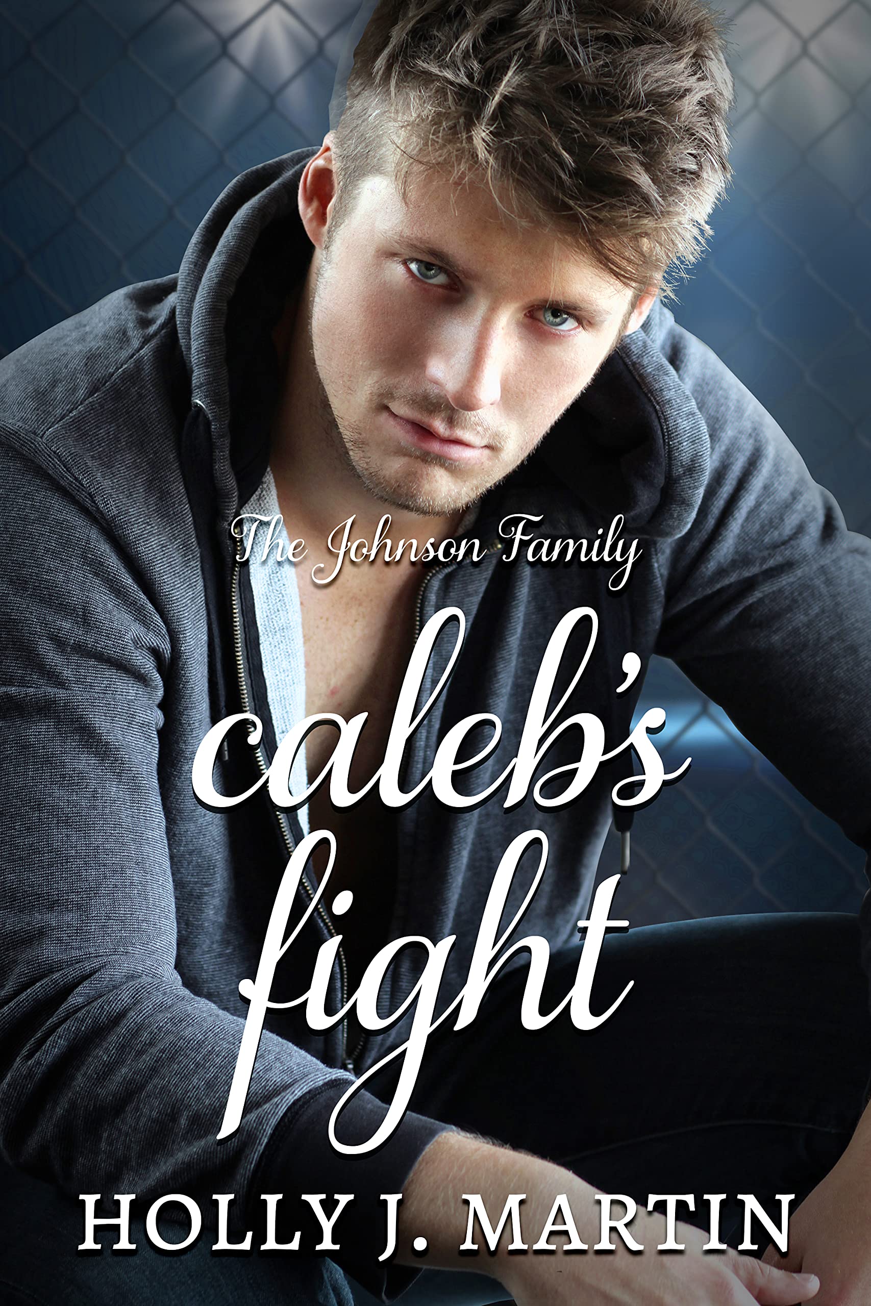 Caleb's Fight (The Johnson Family #10) by Holly J. Martin | Goodreads