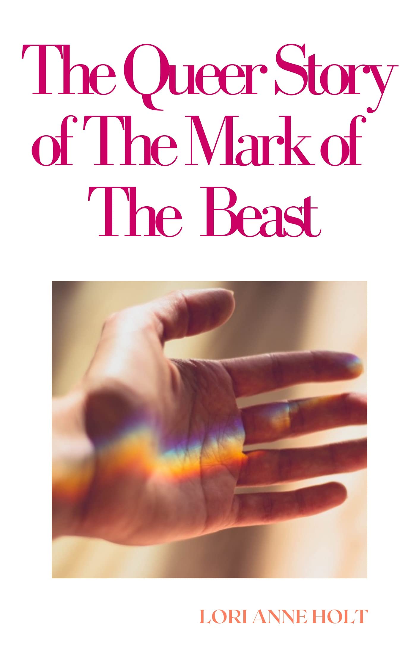 The Queer Story of The Mark of The Beast by Lori Anne Holt | Goodreads