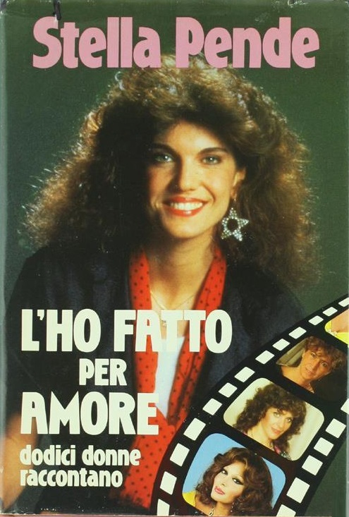 L’ho fatto per amore: dodici donne raccontano by Stella Pende | Goodreads
