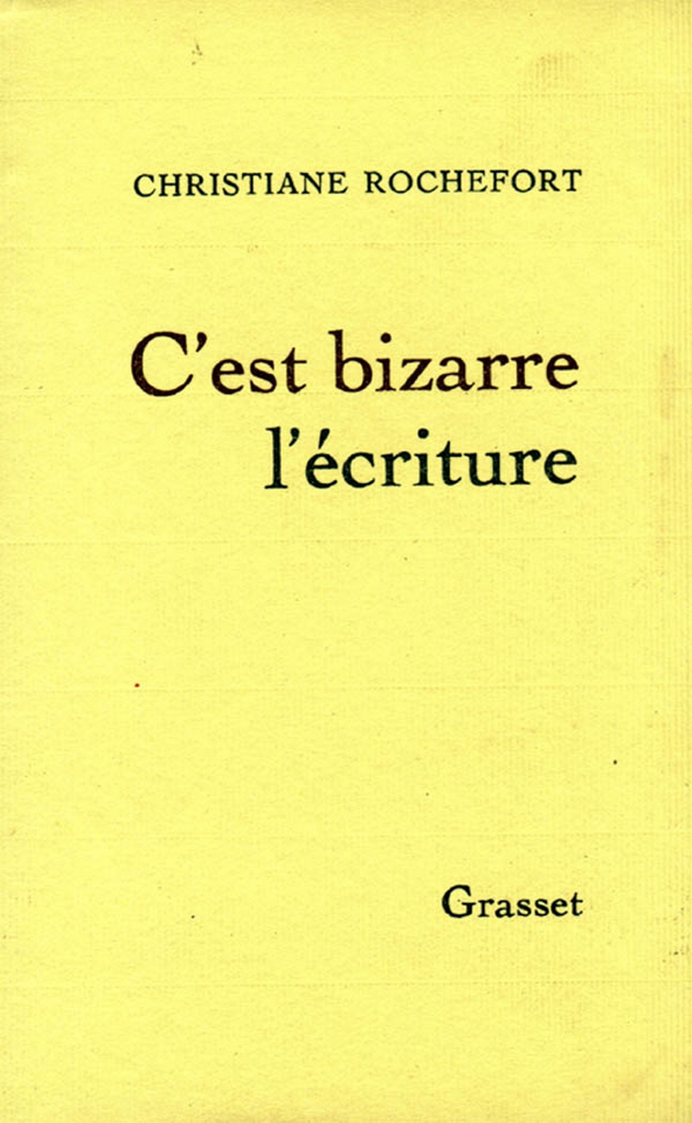 C'est bizarre l'écriture (essai français) by Christiane Rochefort ...