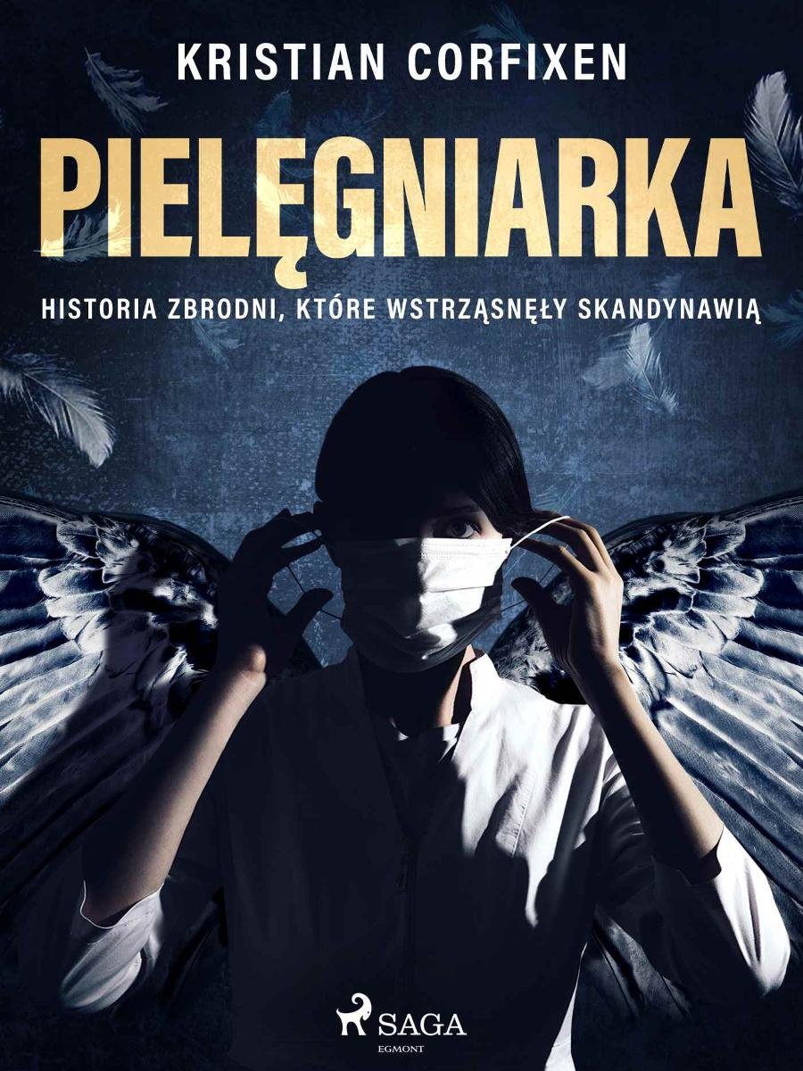 Pielęgniarka - Historia zbrodni, które wstrząsnęły Skandynawią by ...
