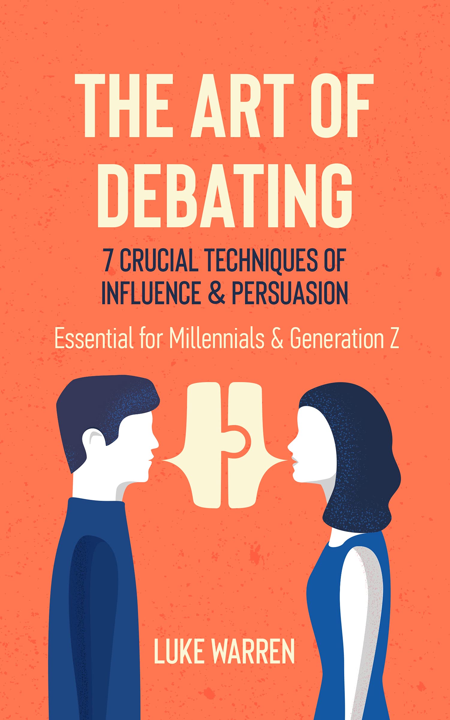 The Art of Debating: 7 Crucial Techniques of Influence & Persuasion ...