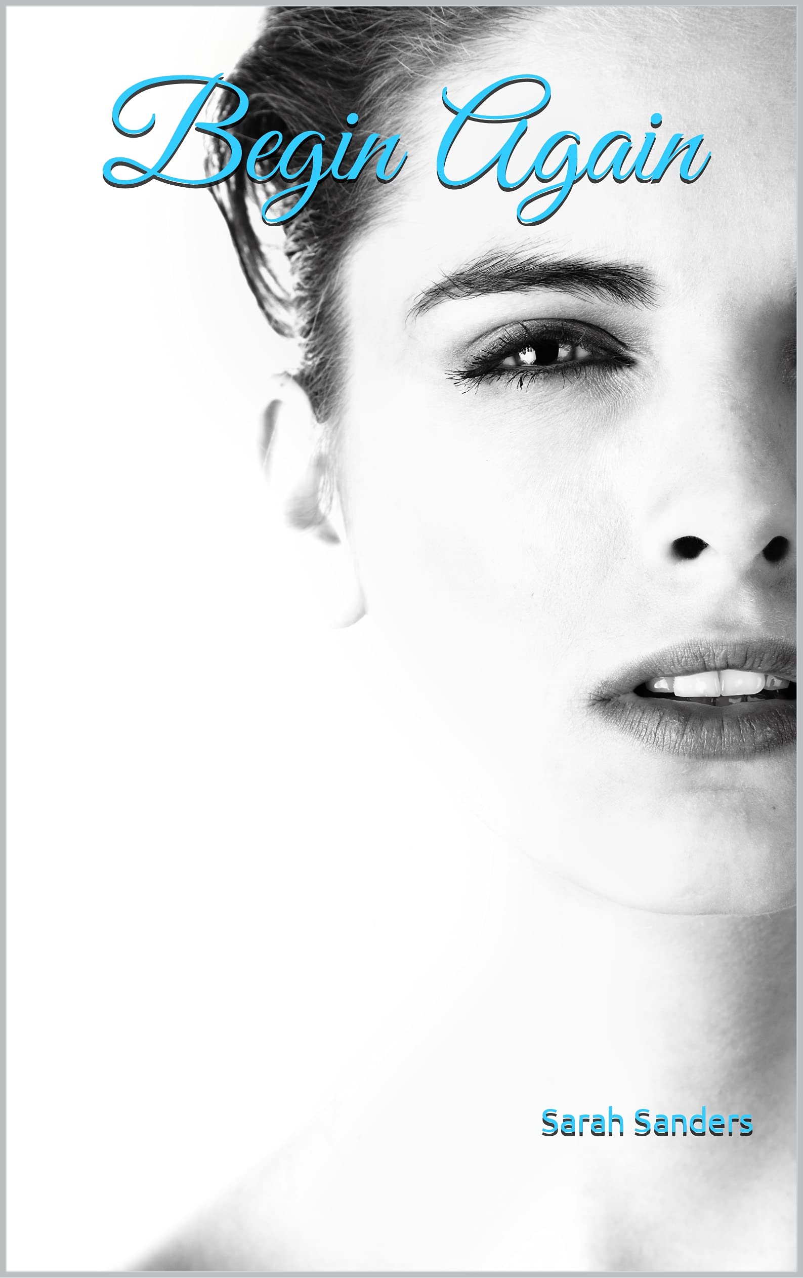 Begin Again by Sarah Sanders | Goodreads