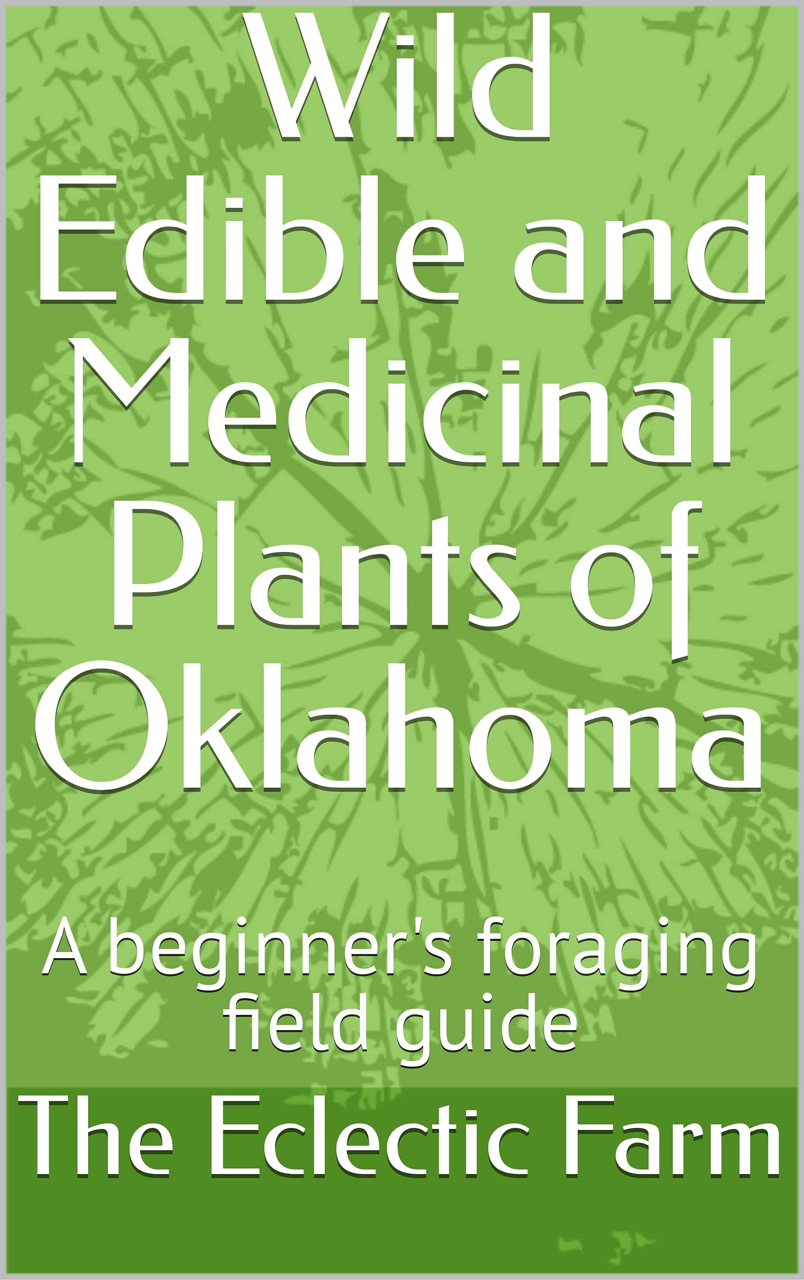 Beginner’s Guide to Wild Edible and Medicinal Plants of Oklahoma by ...