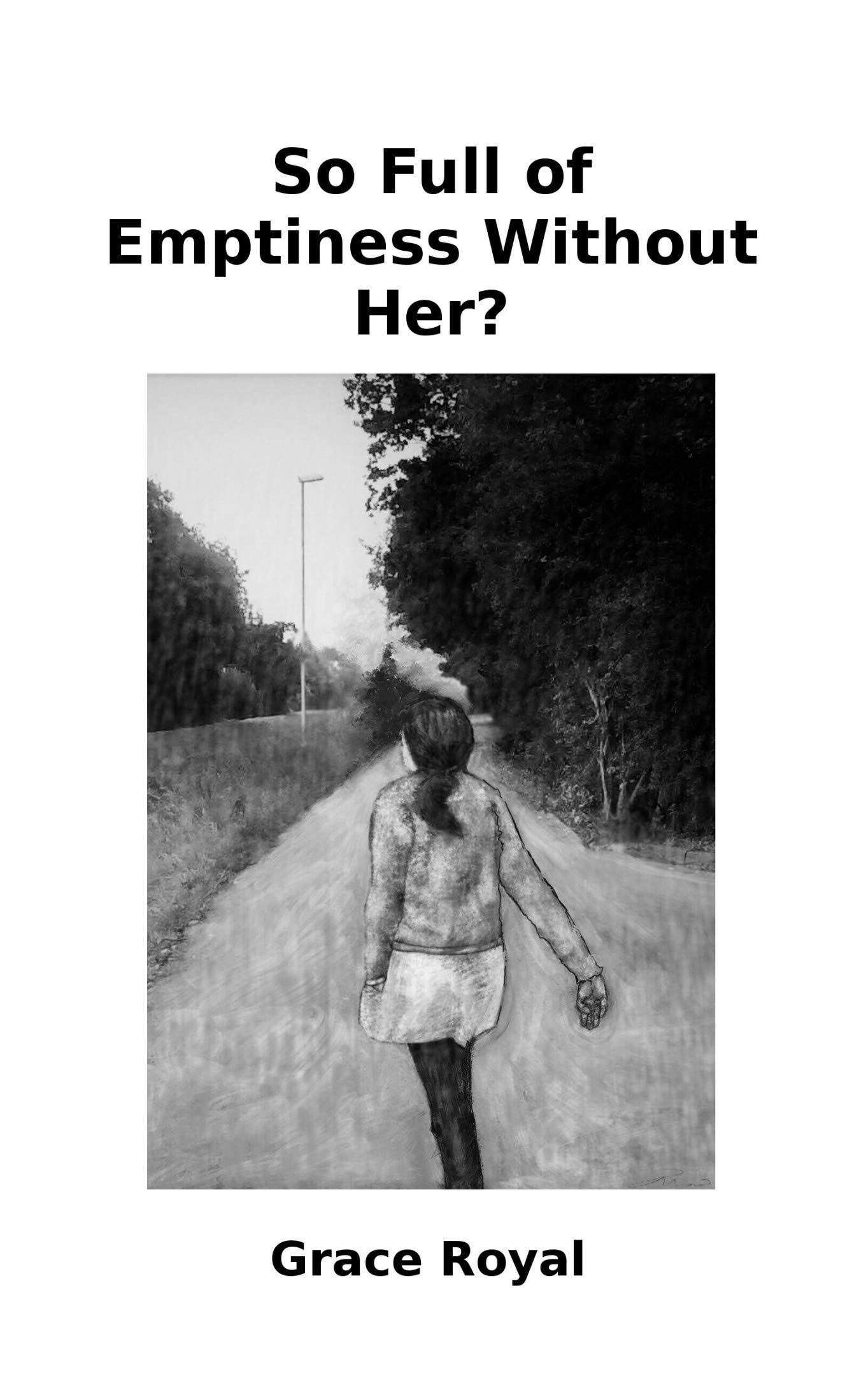 So Full of Emptiness Without Her? by Grace Royal | Goodreads