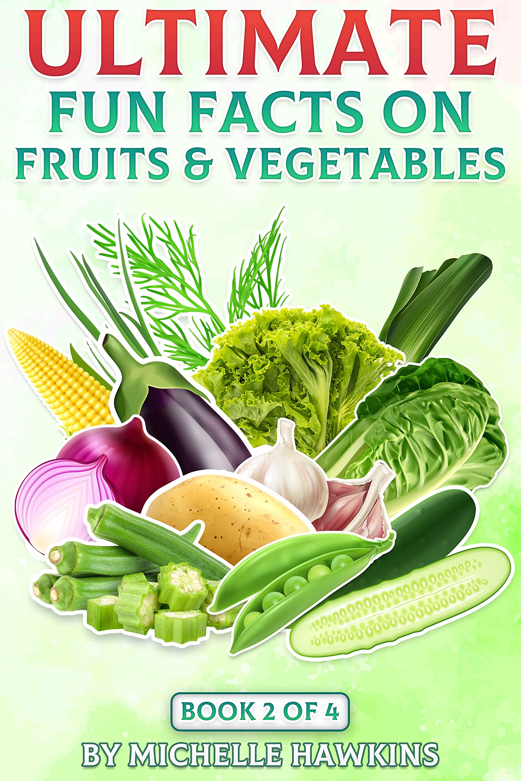 Ultimate Fun Facts on Fruits & Vegetables: Book 2 of 4 ebook include ...