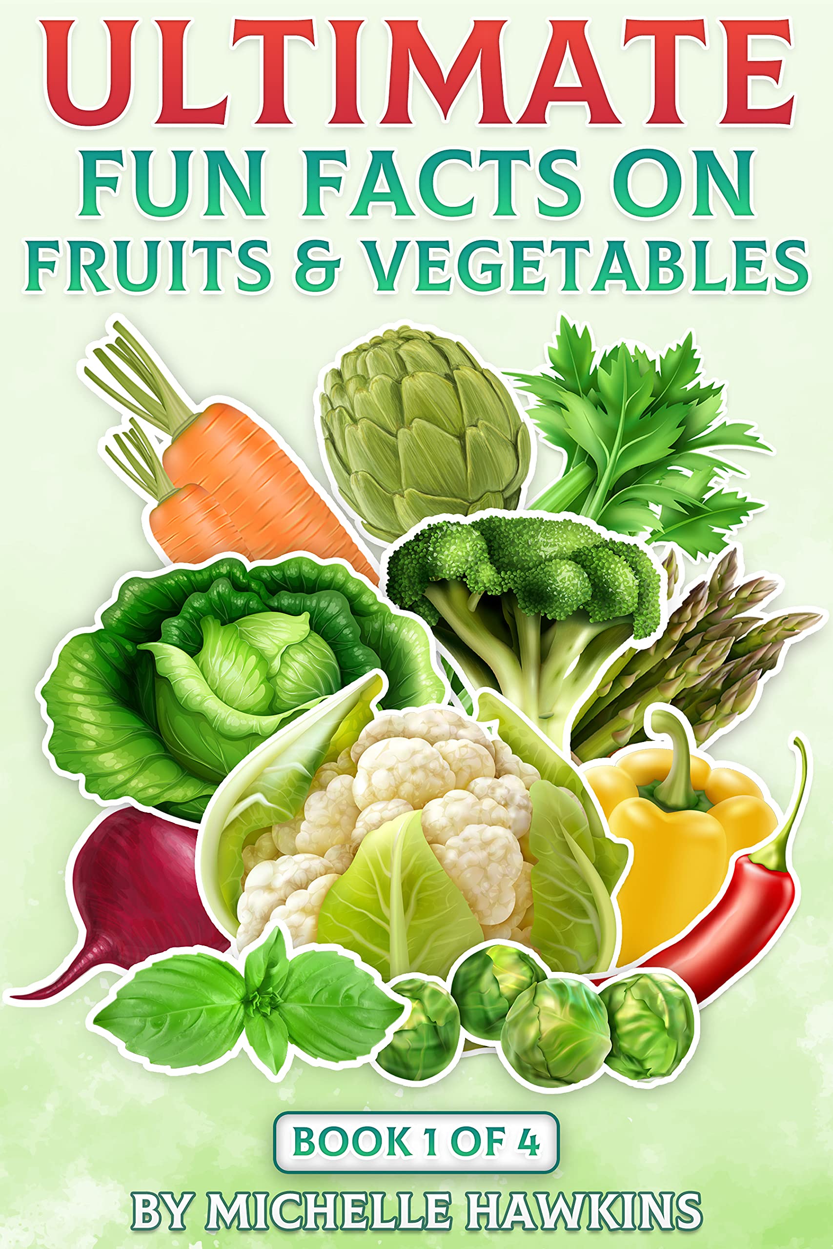 Ultimate Fun Facts on Fruits & Vegetables: Book 1 of 4 ebook include ...