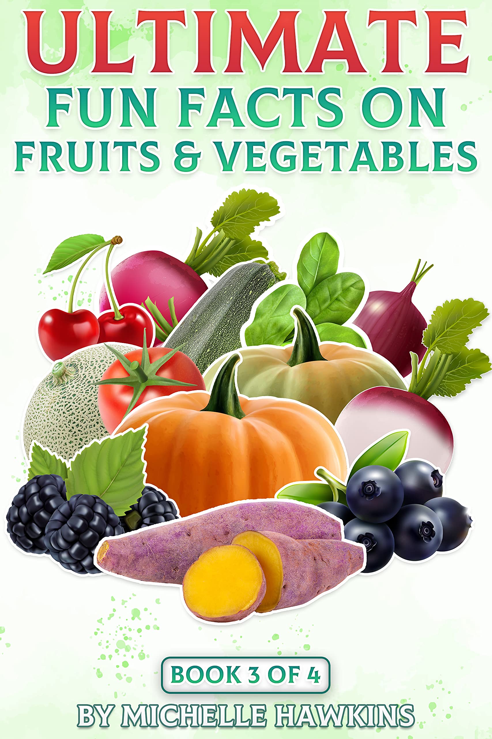Ultimate Fun Facts on Fruits & Vegetables: Book 3of4 ebook include ...
