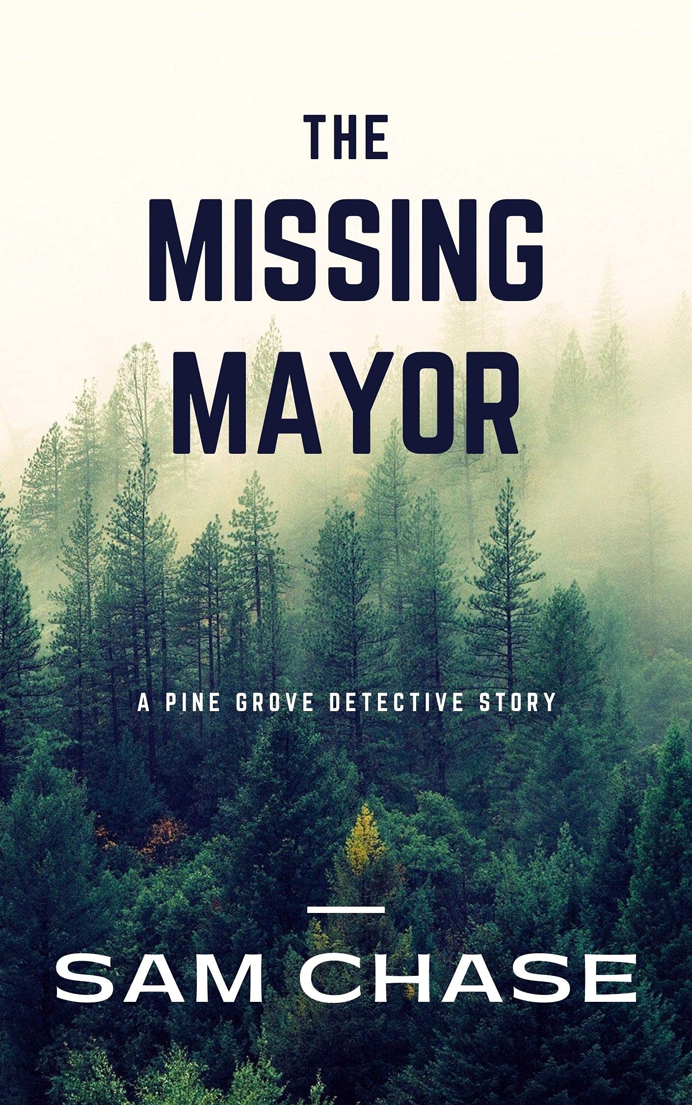 The Missing Mayoy (Pine Grove Mysteries, #1) by Sam Chase | Goodreads