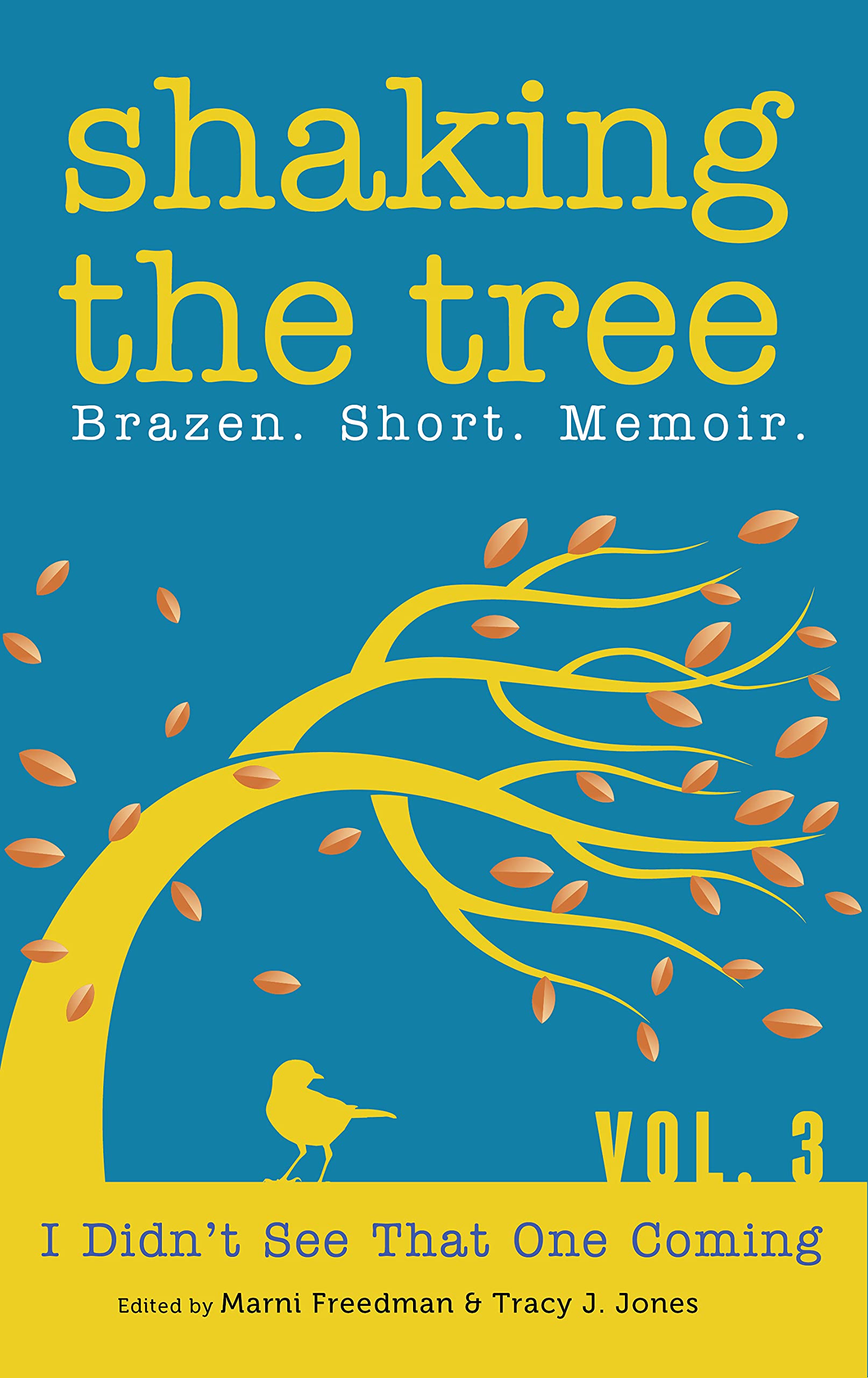 Shaking the Tree: Brazen. Short. Memoir. (Volume 3): I Didn't See That ...