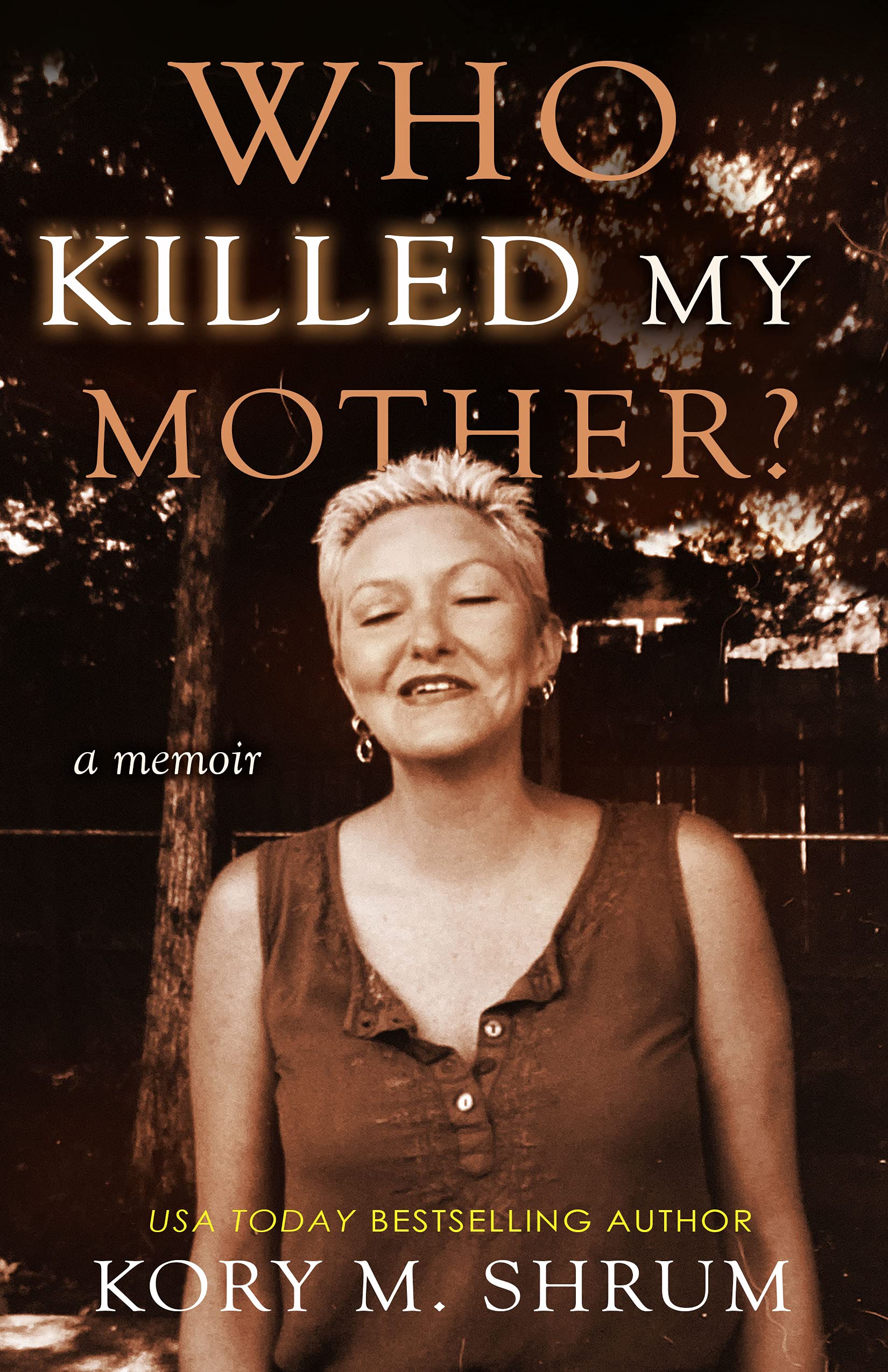 Who Killed My Mother?: a memoir by Kory M. Shrum | Goodreads