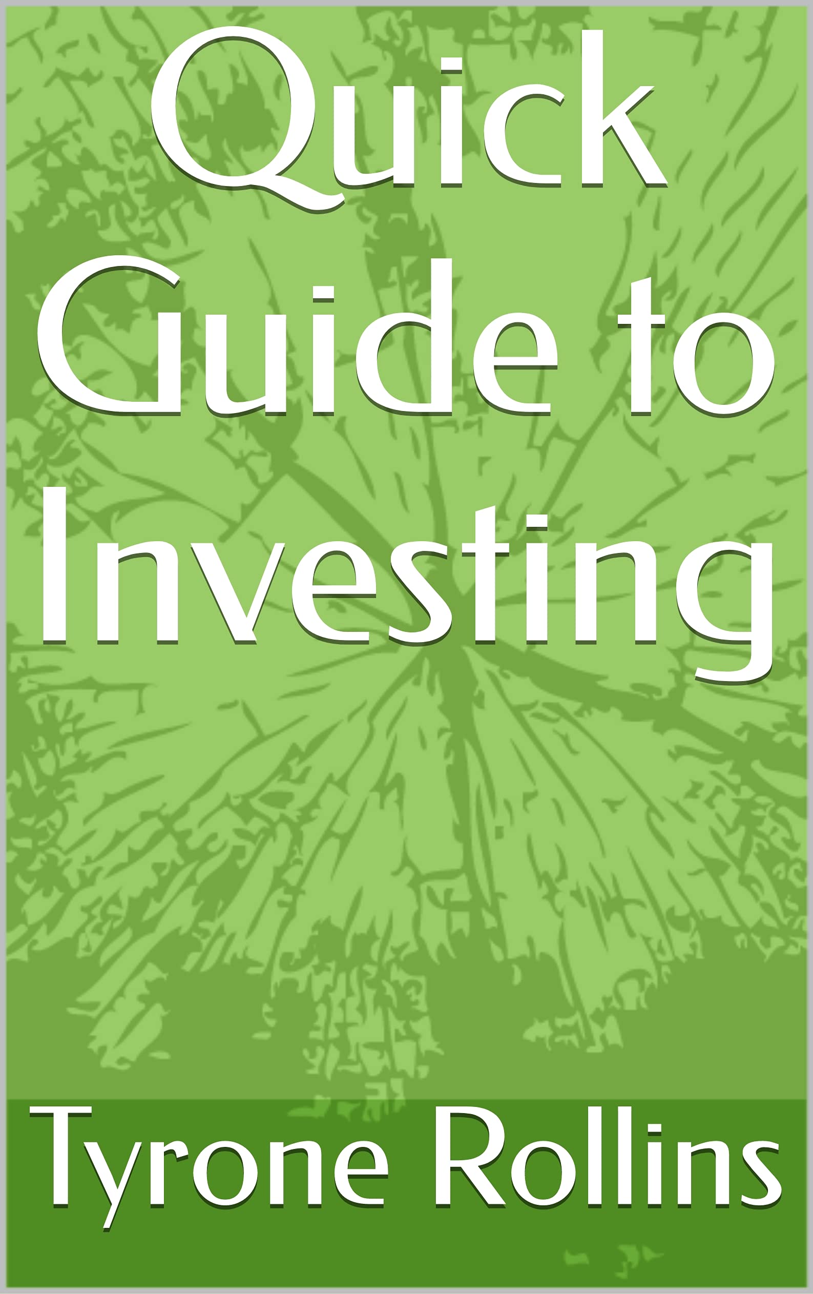 Quick Guide to Investing by Tyrone Rollins | Goodreads