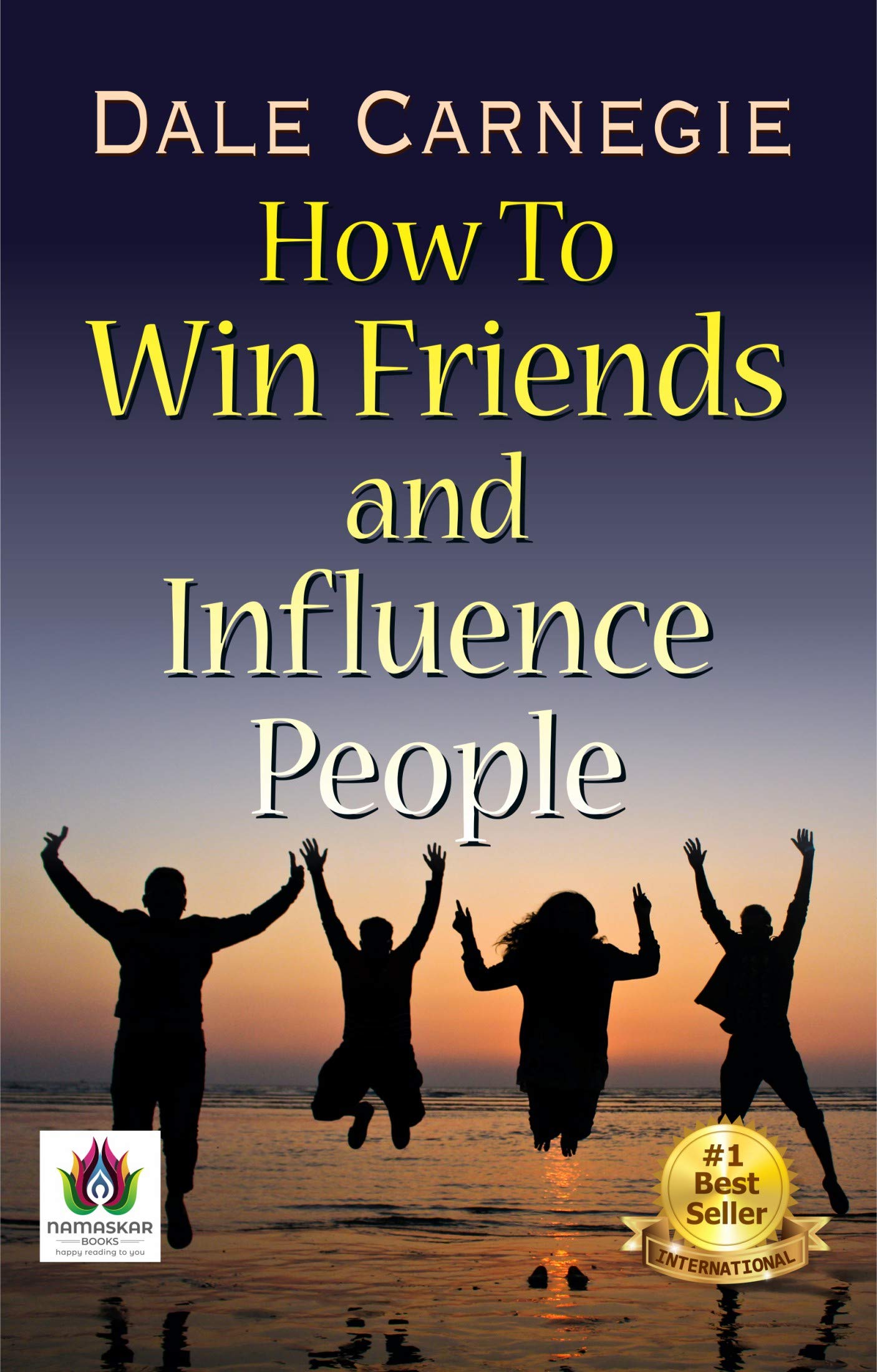 How To Win Friends and Influence People by Dale Carnegie: Timeless ...