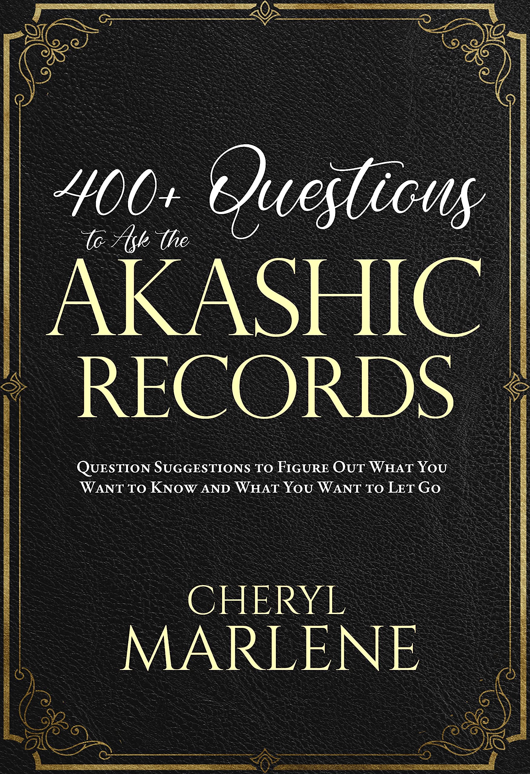 400+ Questions to Ask the Akashic Records: Question Suggestions to Figure Out What You Want to ...