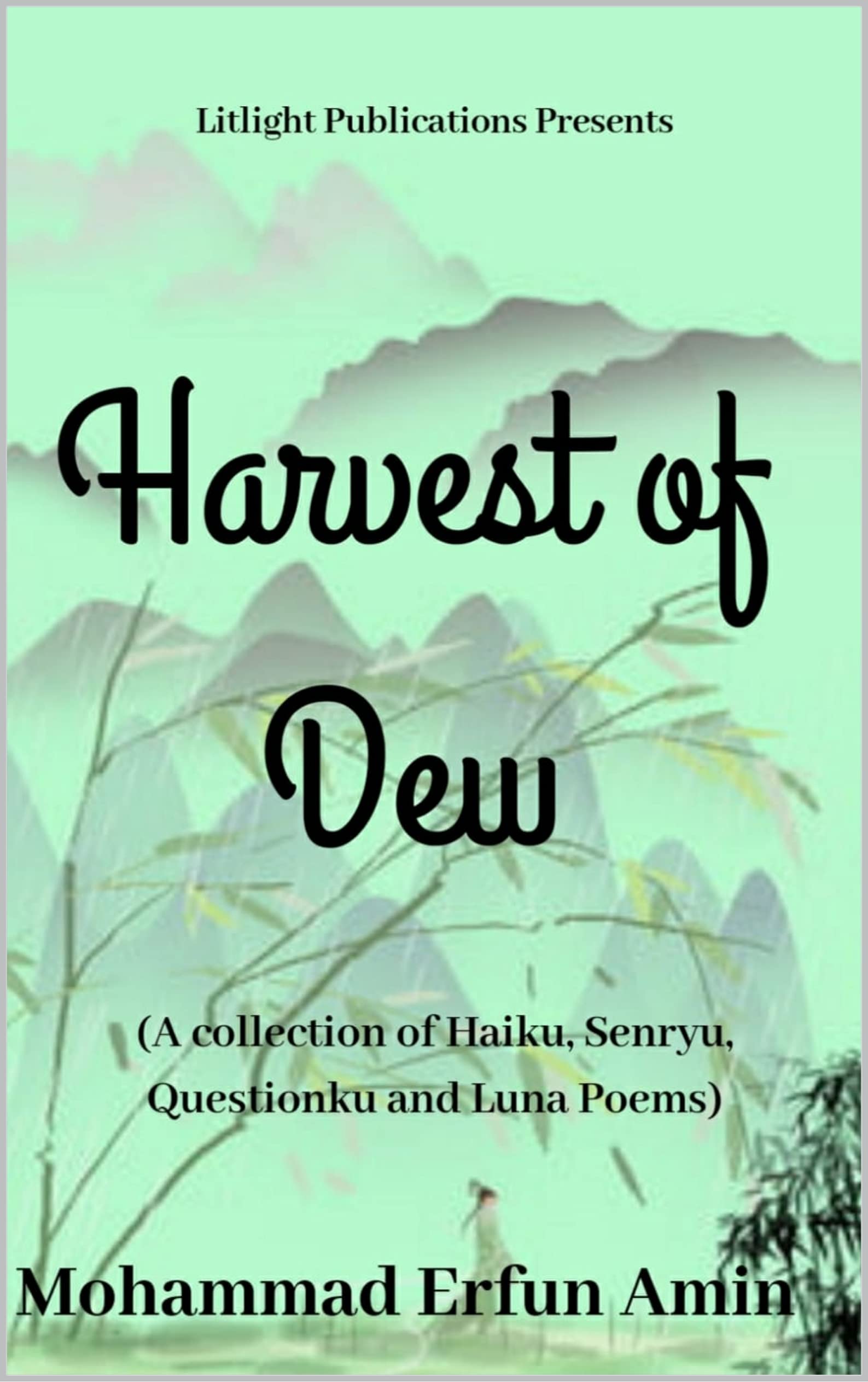 Harvest of Dew: A Collection of Haiku, Senryu, Questionku and Luna Poems by Mohammad Erfun Amin ...