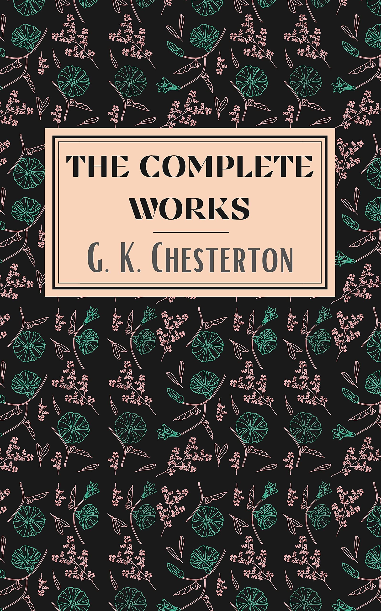 G. K. Chesterton: The Complete Works by G.K. Chesterton | Goodreads