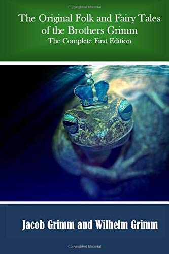 The Original Folk and Fairy Tales of the Brothers Grimm: The Complete ...