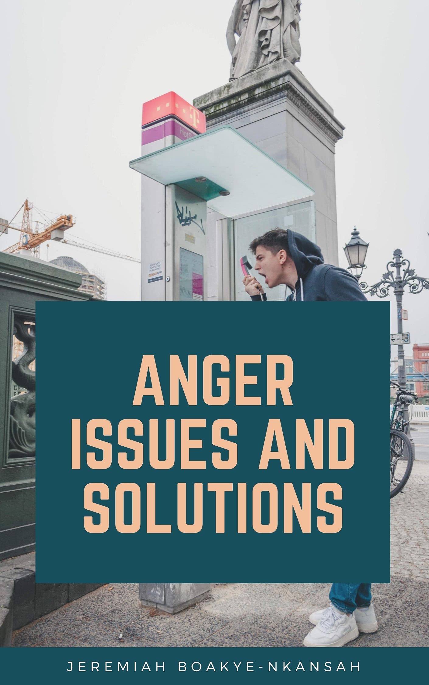 Anger Issues and Solutions by Jeremiah Boakye Nkansah | Goodreads