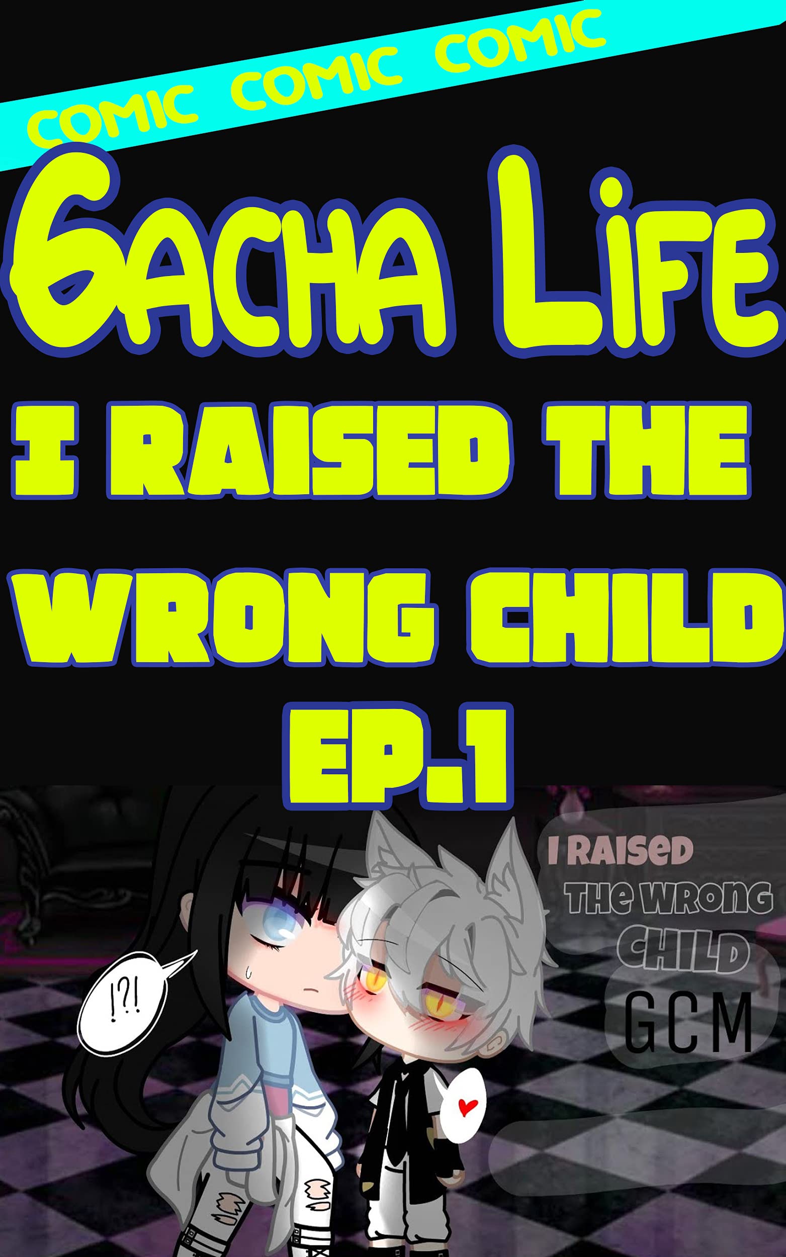 gacha club comics funny: I raised the wrong child_ Gacha life_part 1 by ...
