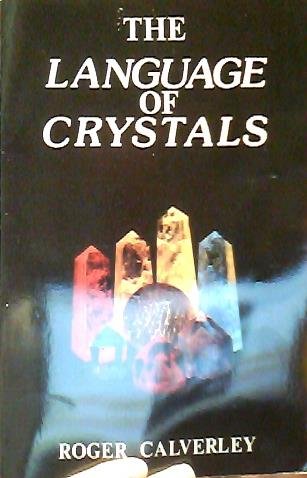 The Language of Crystals by Roger Calverley | Goodreads