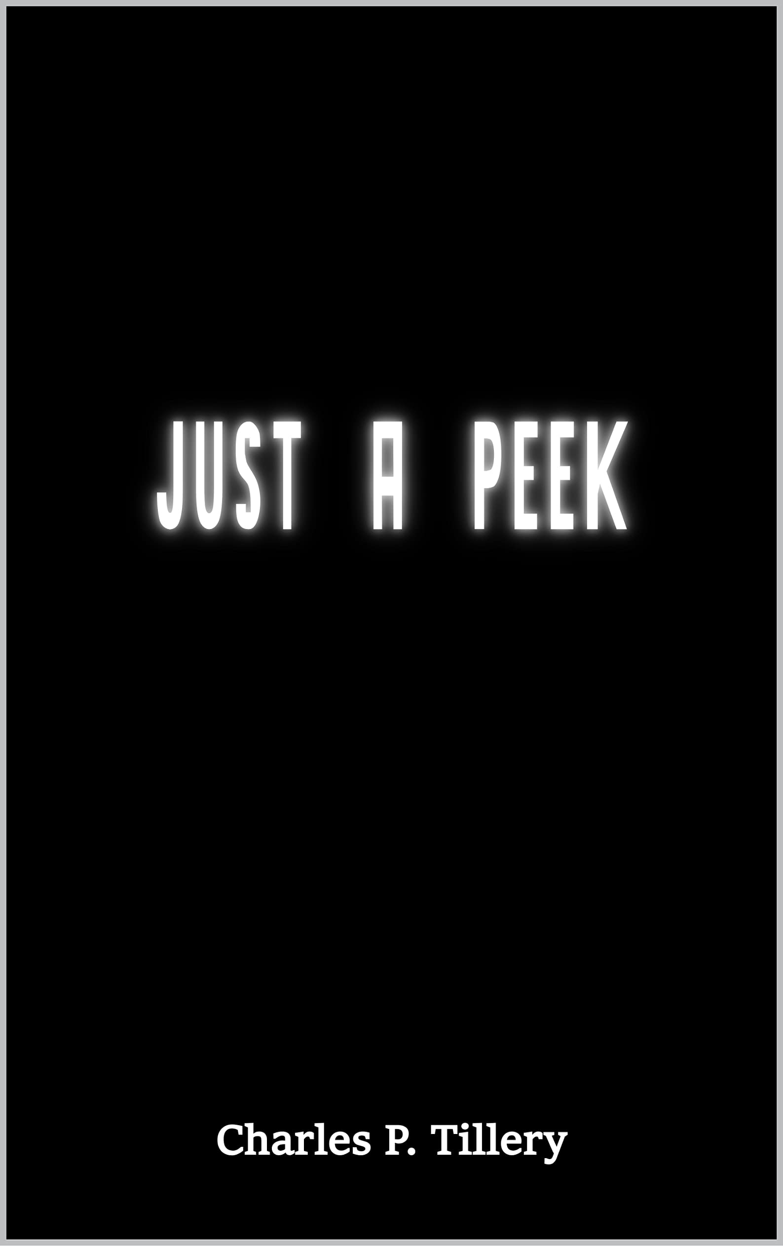 Just a Peek by Charles Tillery | Goodreads
