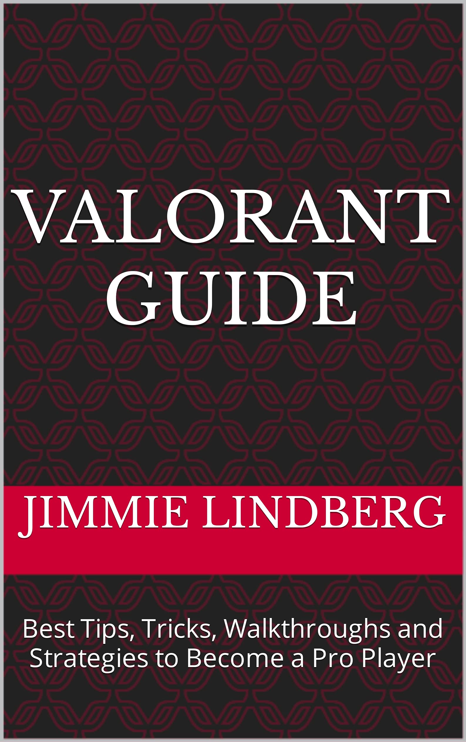 Valorant Guide: Best Tips, Tricks, Walkthroughs and Strategies to ...