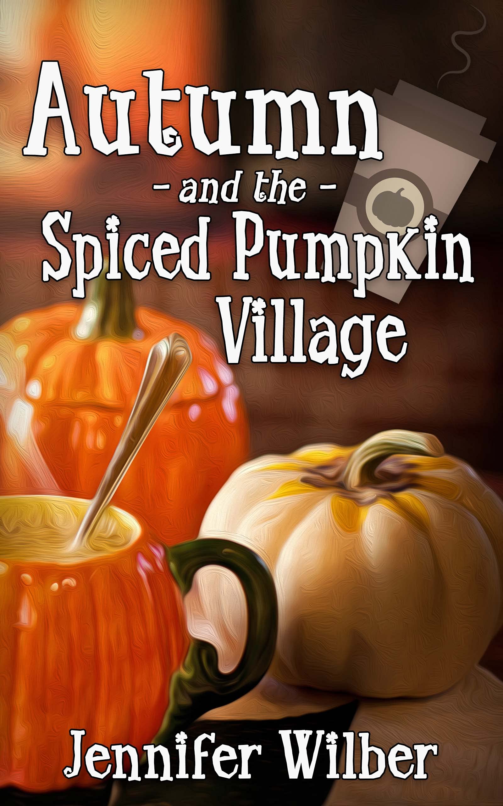 Autumn and the Spiced Pumpkin Village by Jennifer Wilber | Goodreads