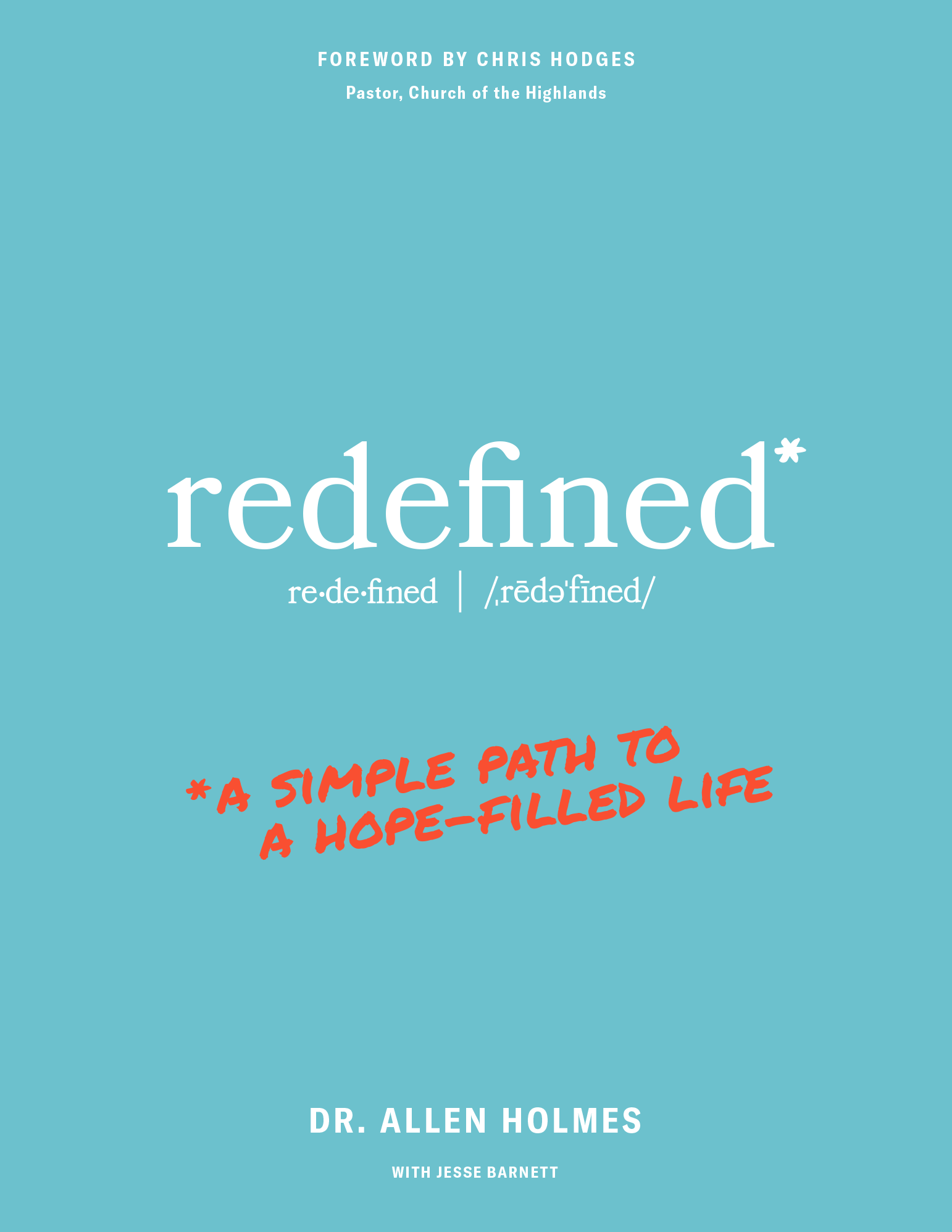Redefined: A Simple Path to a Hope-Filled Life by Allen Holmes | Goodreads