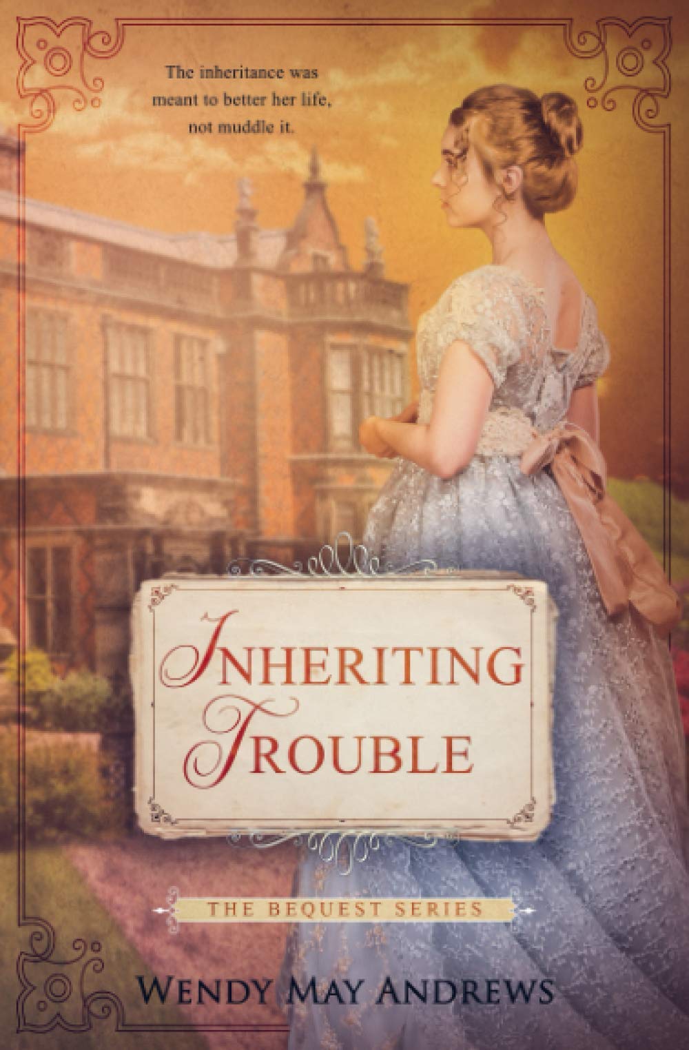 Inheriting Trouble (The Bequest Book Series) by Wendy May Andrews ...