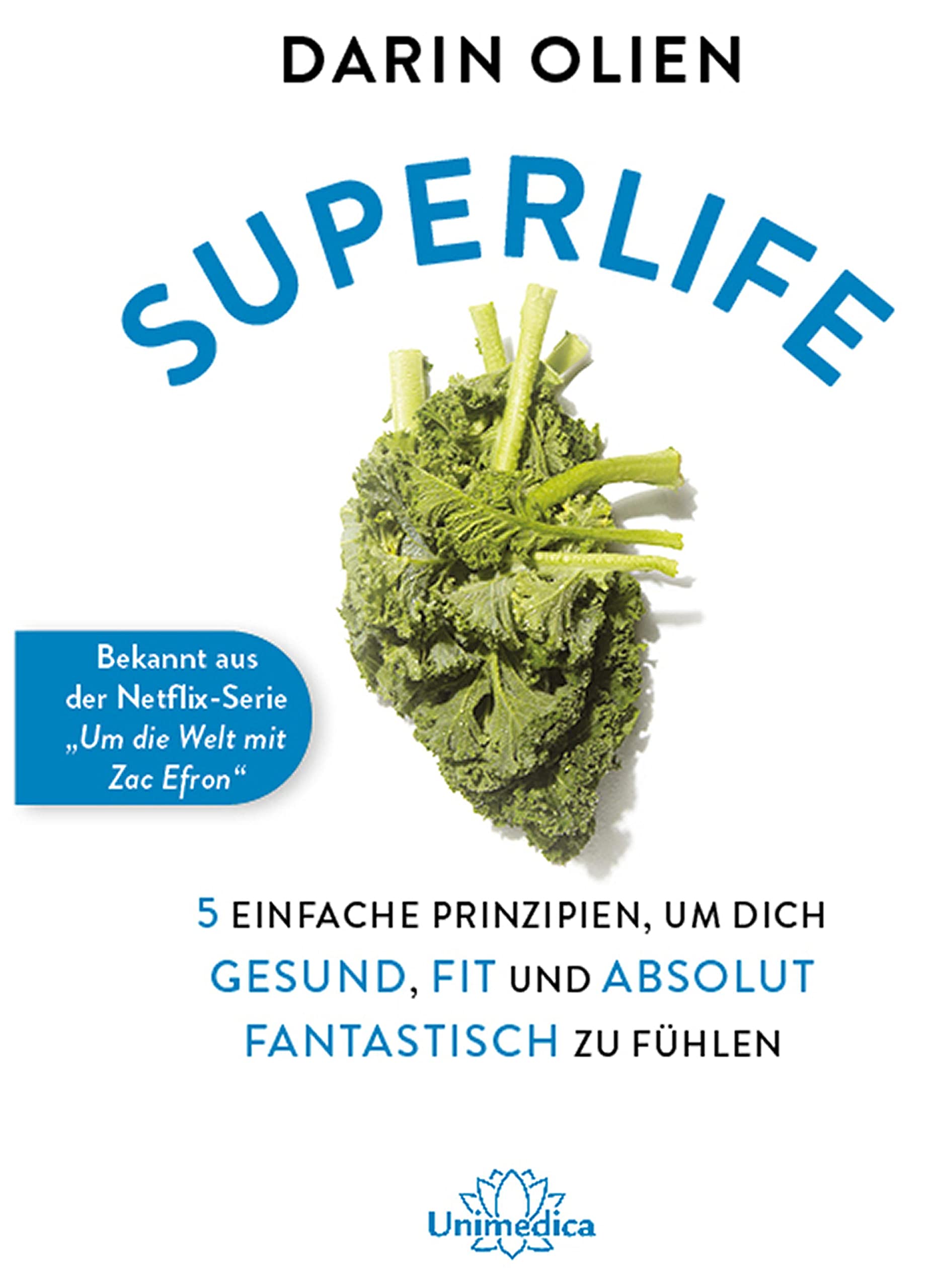 Superlife: 5 einfache Prinzipien, um dich gesund, fit und absolut ...