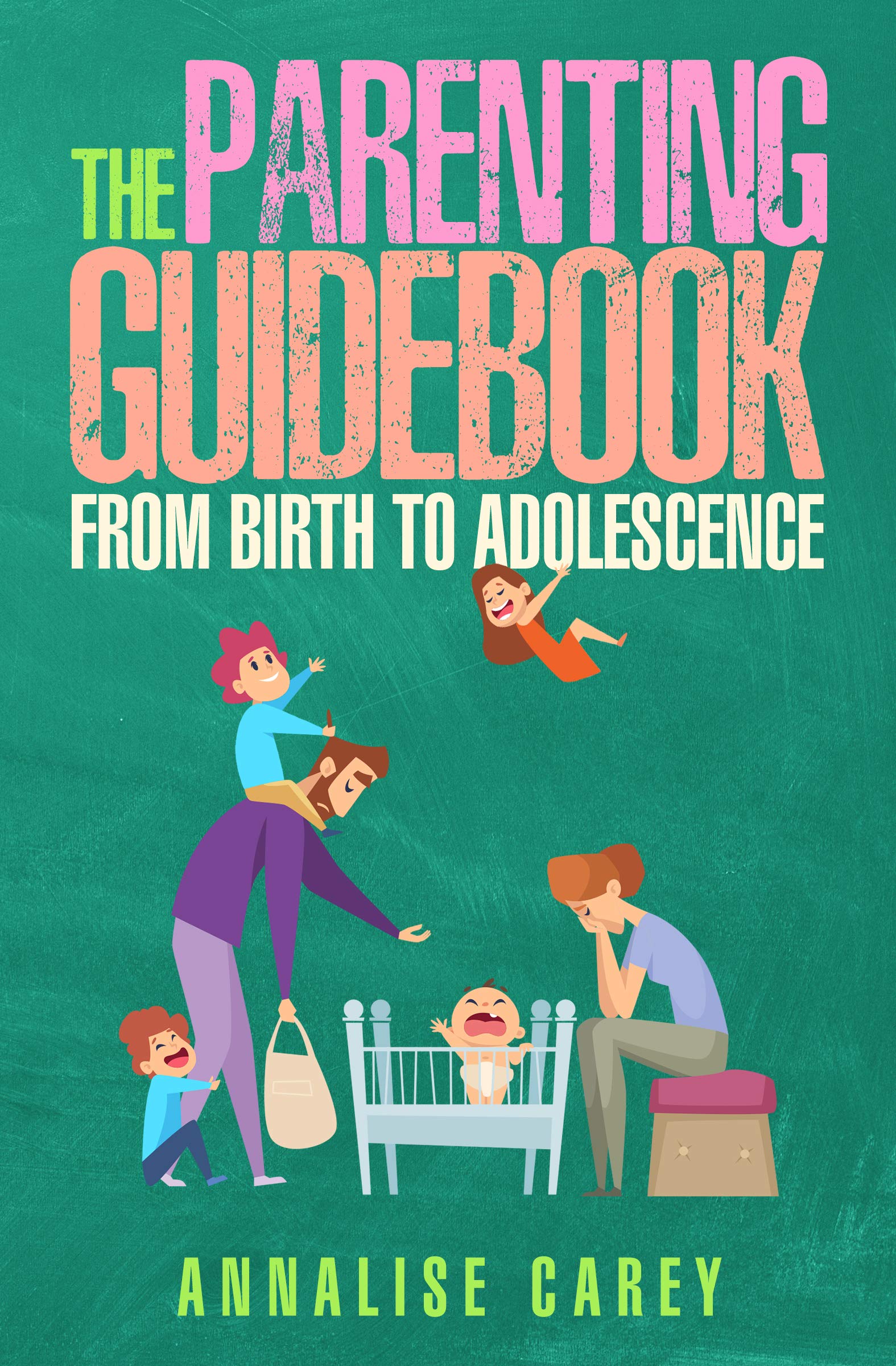 The Parenting Guidebook: From Birth to Adolescence by Annalise Carey ...