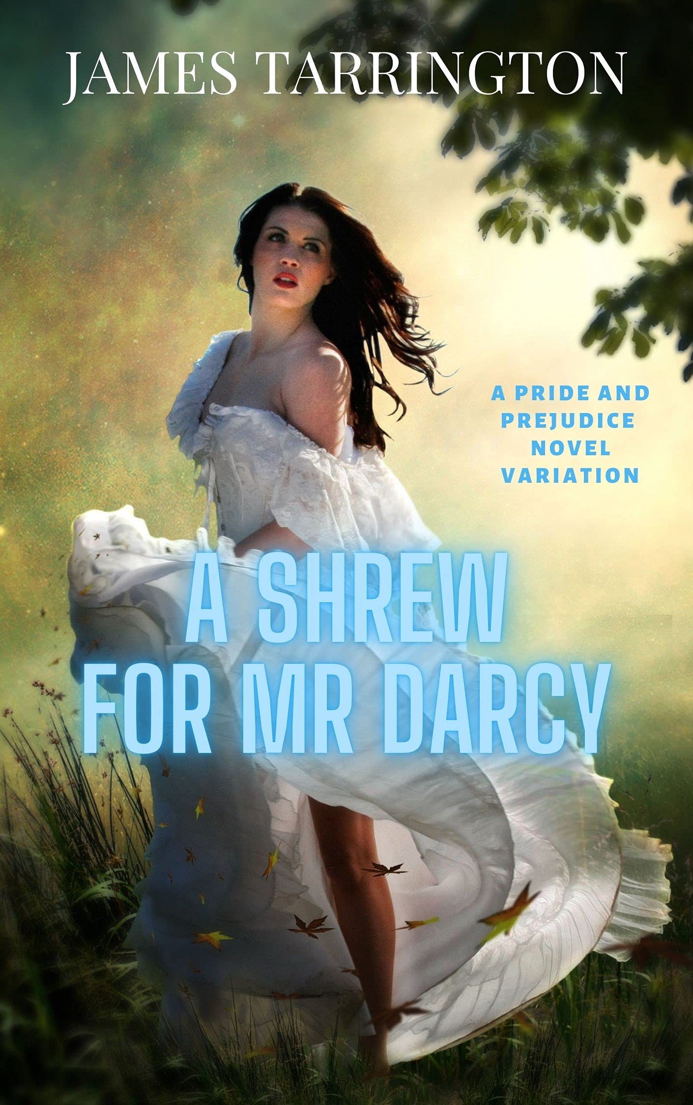 A Shrew for Mr. Darcy: A Pride and Prejudice Novel Variation by James Tarrington | Goodreads