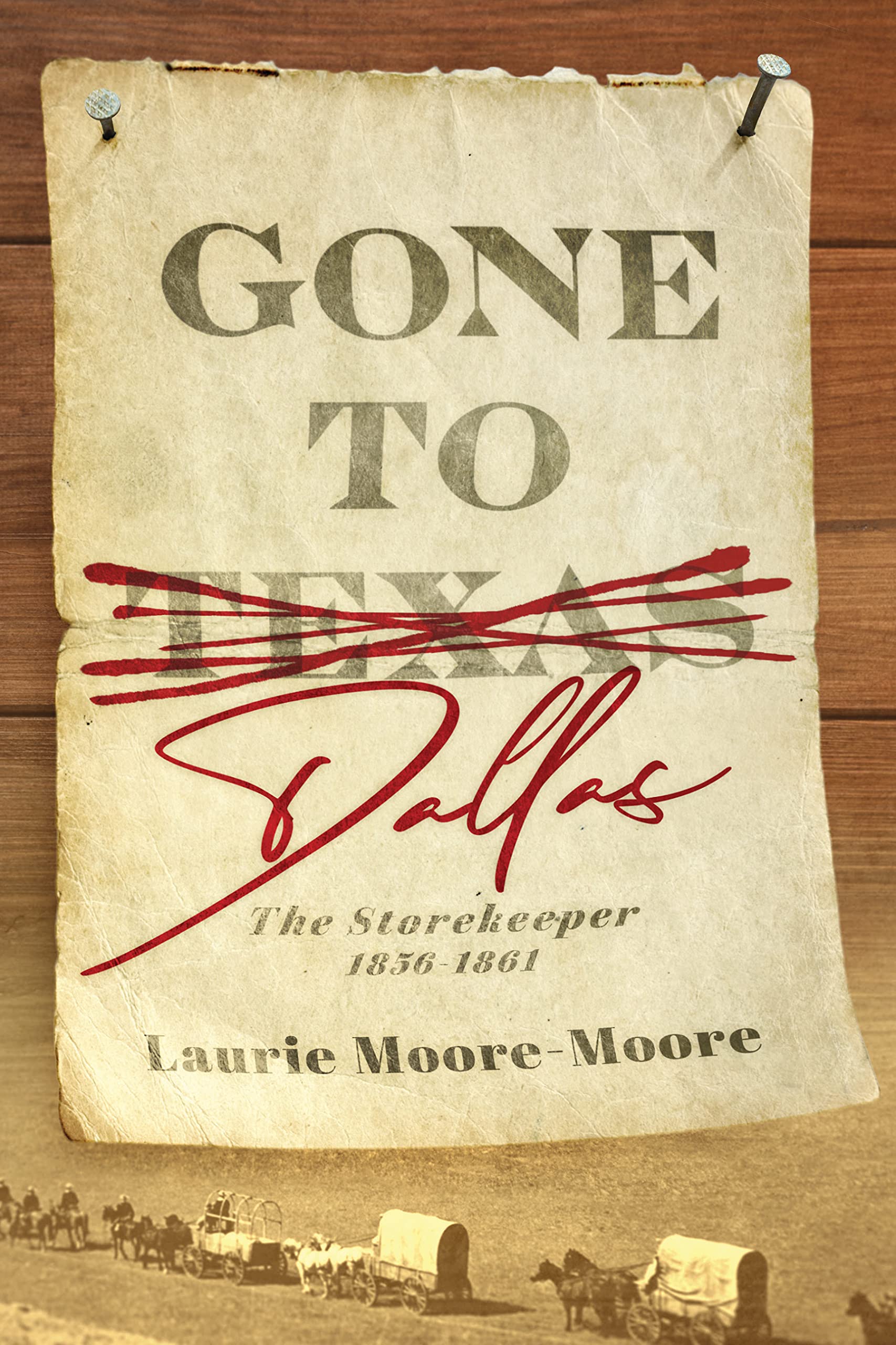 Gone to Dallas: The Storekeeper 1856-1861 by Laurie Moore-Moore | Goodreads