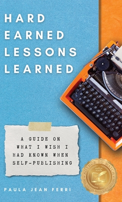 Hard Earned Lessons Learned: A Guide on What I Wish I'd Known When Self ...