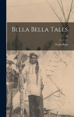 Bella Bella Tales; 25 by Franz Boas | Goodreads