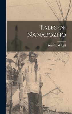 Tales of Nanabozho by Dorothy M Reid | Goodreads