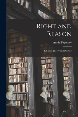 Right and Reason; Ethics in Theory and Practice by Austin 1901-1975 ...