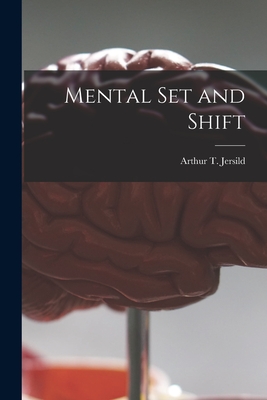 Mental Set and Shift by Arthur T (Arthur Thomas) 1 Jersild | Goodreads