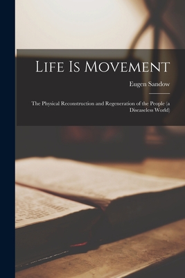 Life is Movement: the Physical Reconstruction and Regeneration of the ...