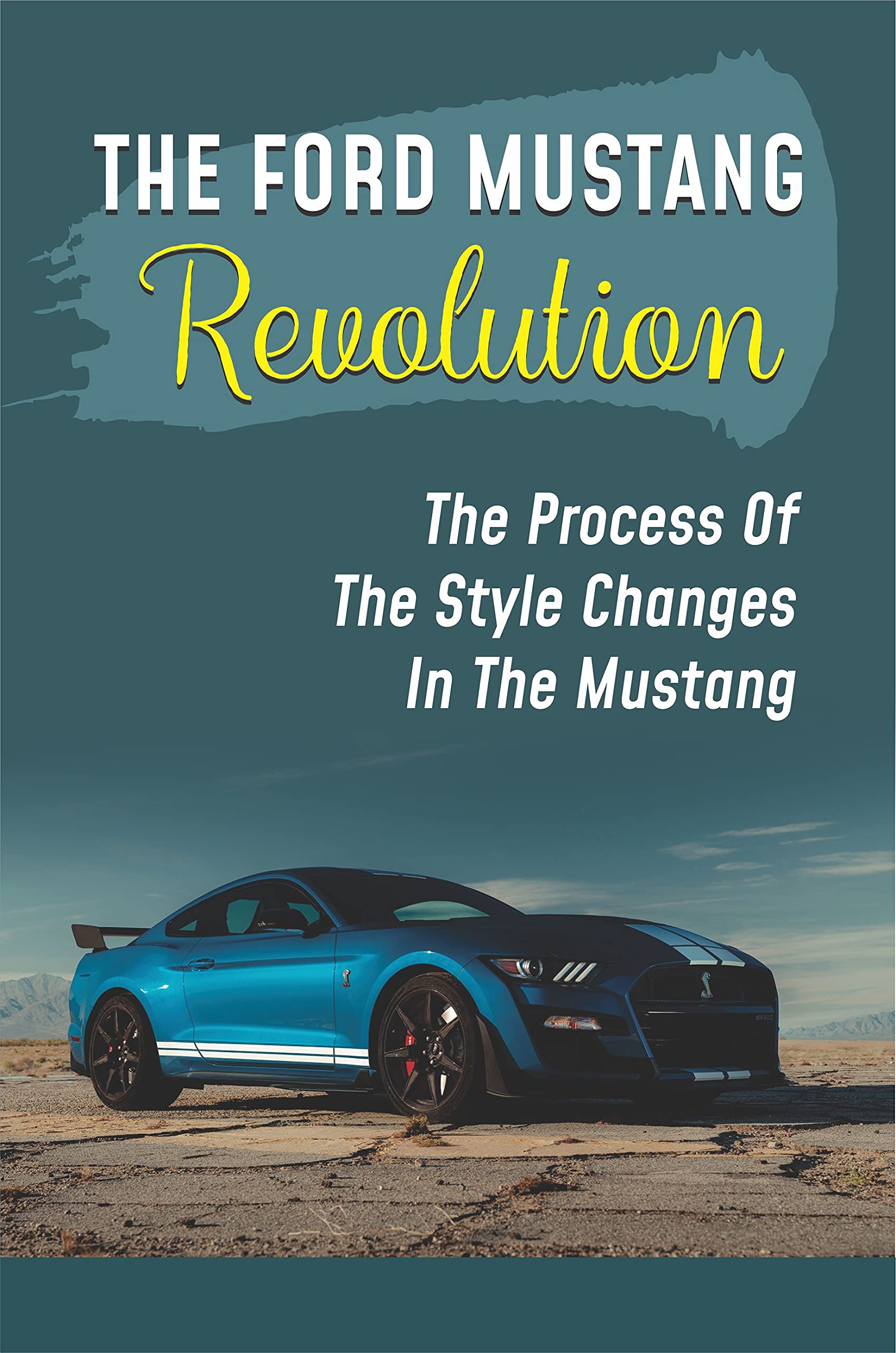 The Ford Mustang Revolution: The Process Of The Style Changes In The ...