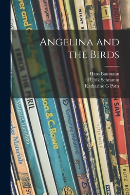 Angelina and the Birds by Hans 1914-1988 Baumann | Goodreads