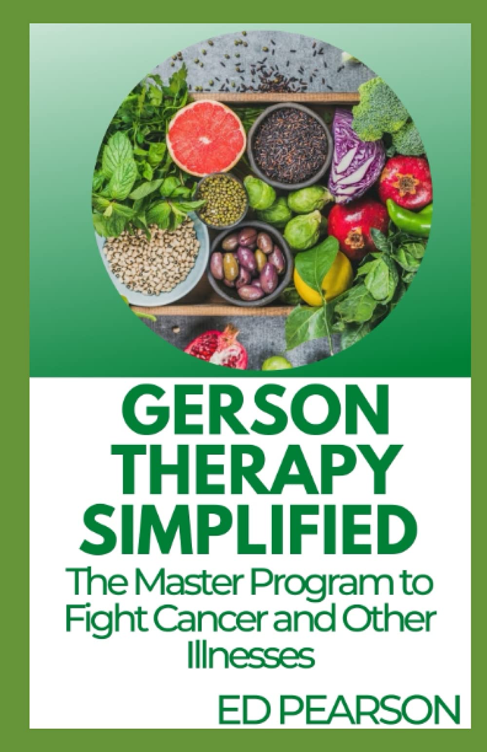 Gerson Therapy Simplified: The Master Program to Fight Cancer and Other ...