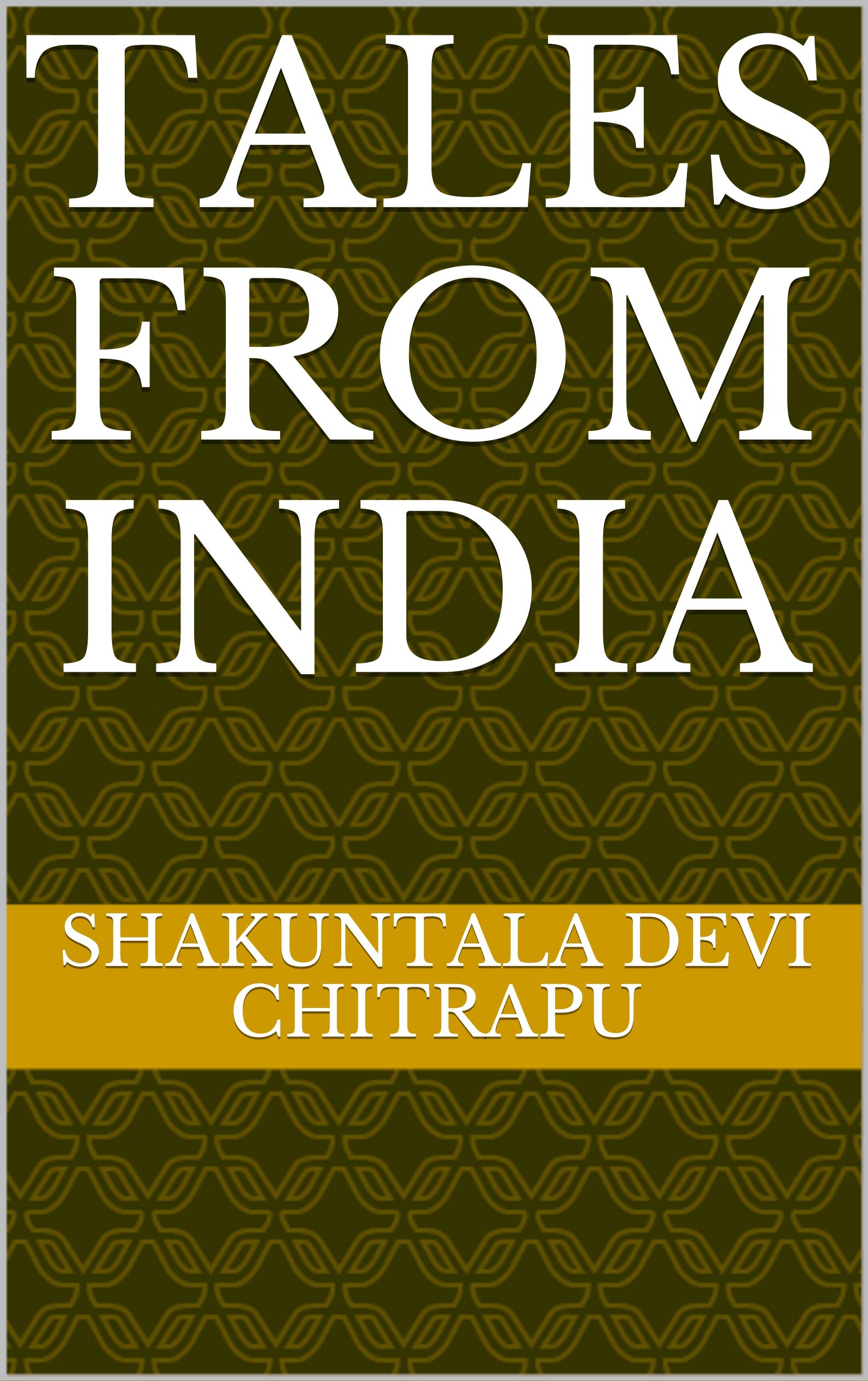 Tales from India by Shakuntala Devi Chitrapu | Goodreads