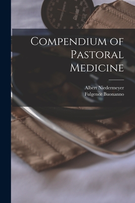 Compendium of Pastoral Medicine by Albert 1888- Niedermeyer | Goodreads