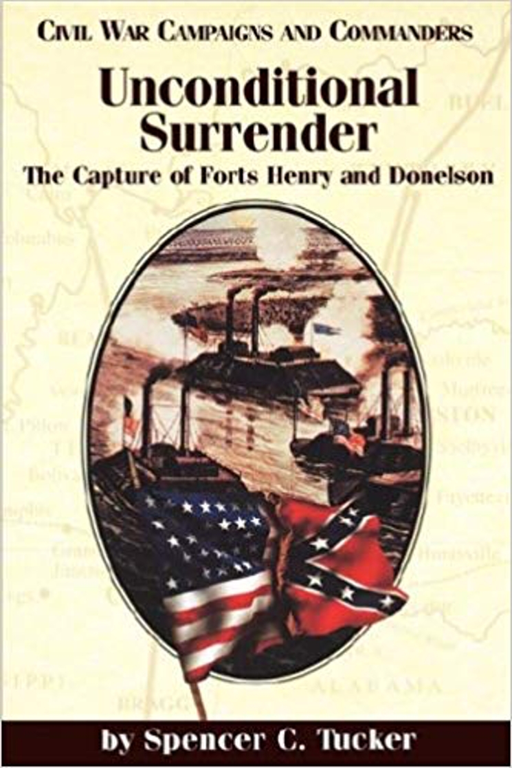 Unconditional Surrender: The Capture of Forts Henry and Donelson by ...