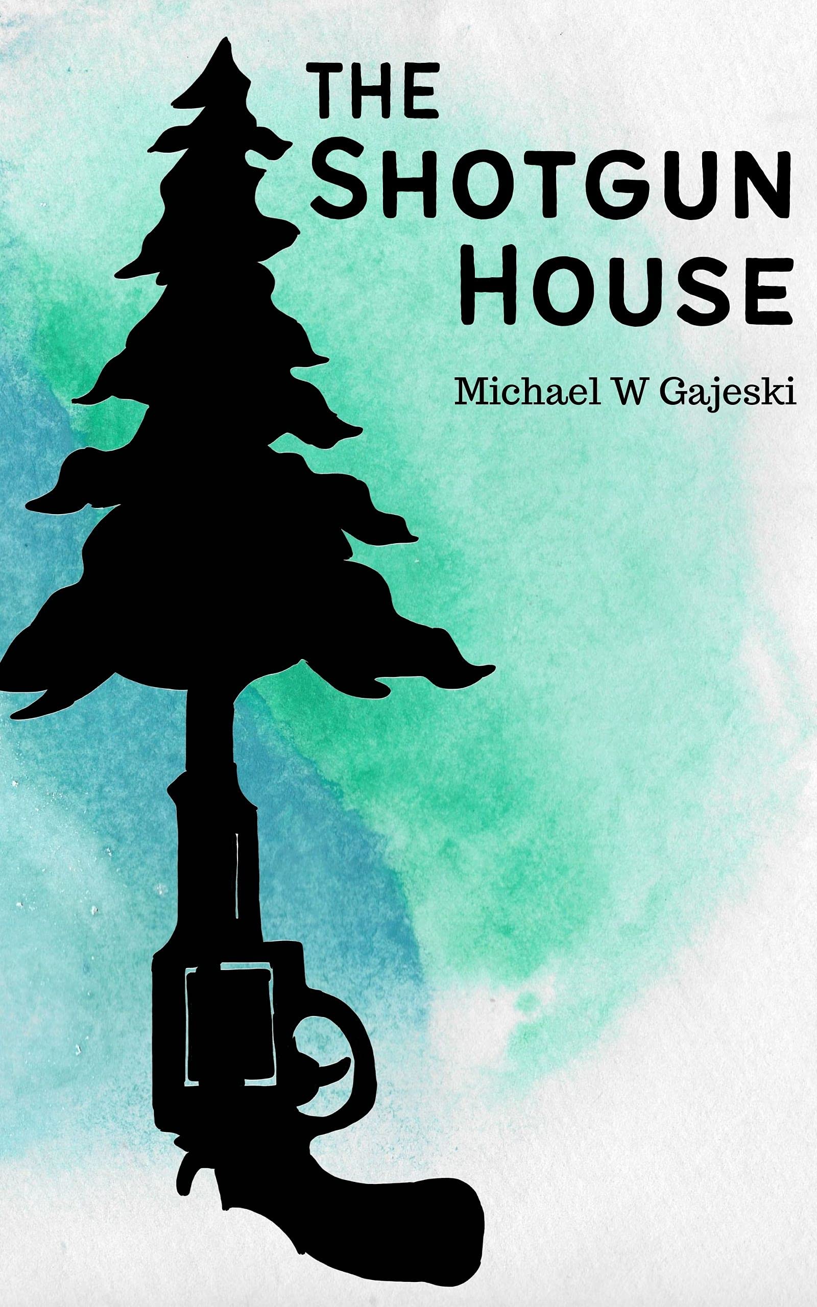 The Shotgun House by Michael W. Gajeski | Goodreads