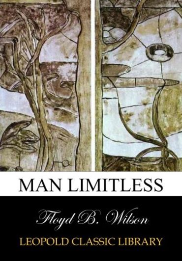 Man limitless by Floyd B. Wilson | Goodreads