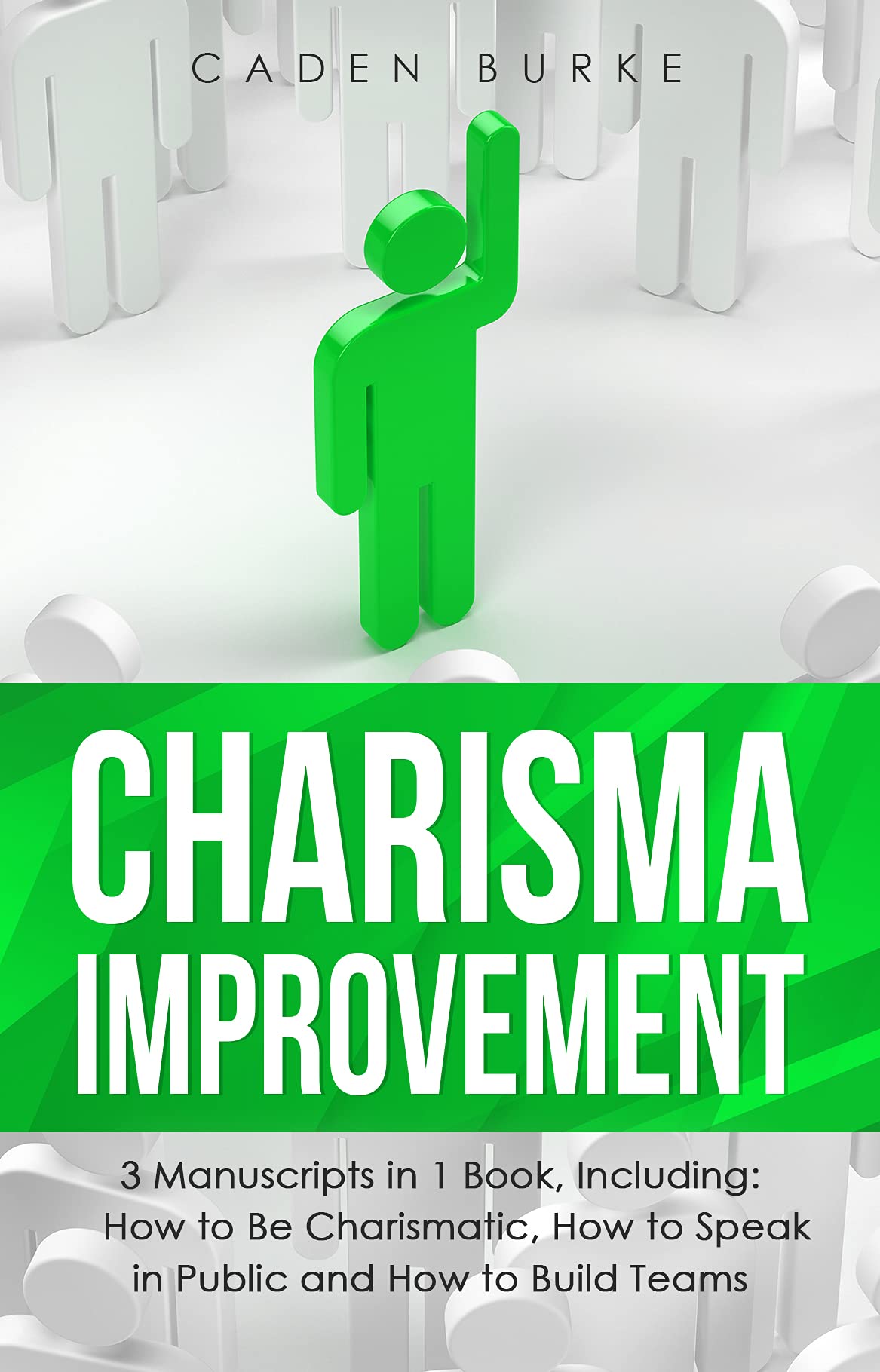 Charisma Improvement: 3-in-1 Bundle to Master Charismatic Leadership ...