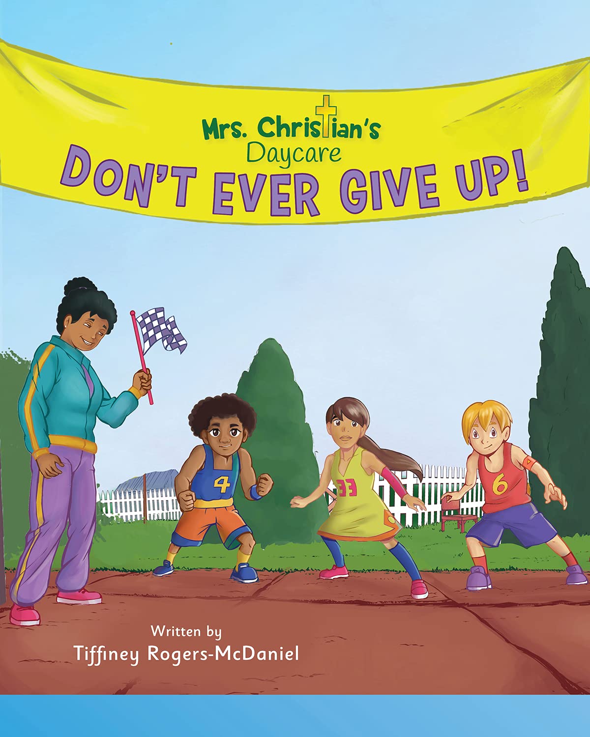 Don't Ever Give Up by Tiffiney Rogers-McDaniel | Goodreads