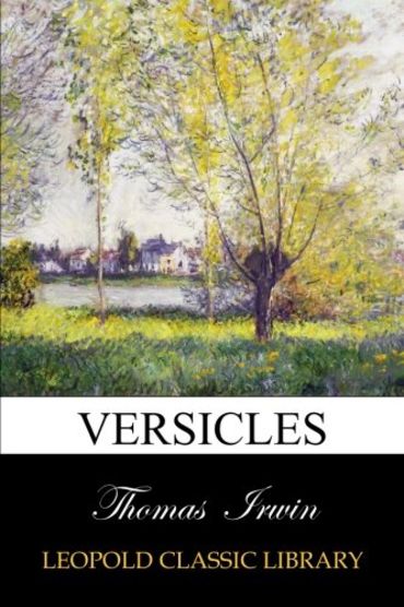 Versicles by Thomas Irwin | Goodreads